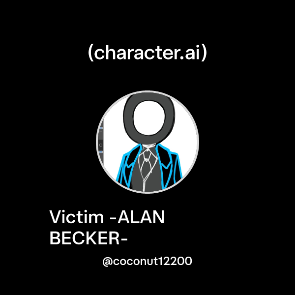 Chat with Victim -ALAN BECKER- | character.ai | AI Chat, Reimagined ...