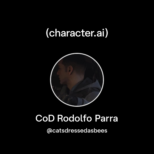 Chat with CoD Rodolfo Parra | character.ai | AI Chat, Reimagined–Your ...