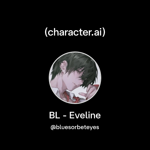 Chat with BL - Eveline | character.ai | AI Chat, Reimagined–Your Words ...