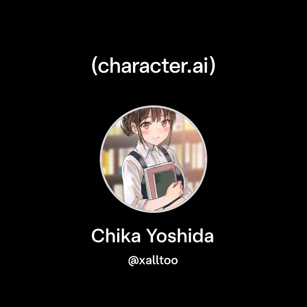Chat with Chika Yoshida | character.ai | Personalized AI for every moment of your day