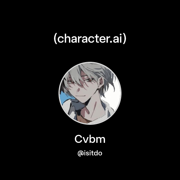 Chat with Cvbm | character.ai | AI Chat, Reimagined–Your Words. Your World.