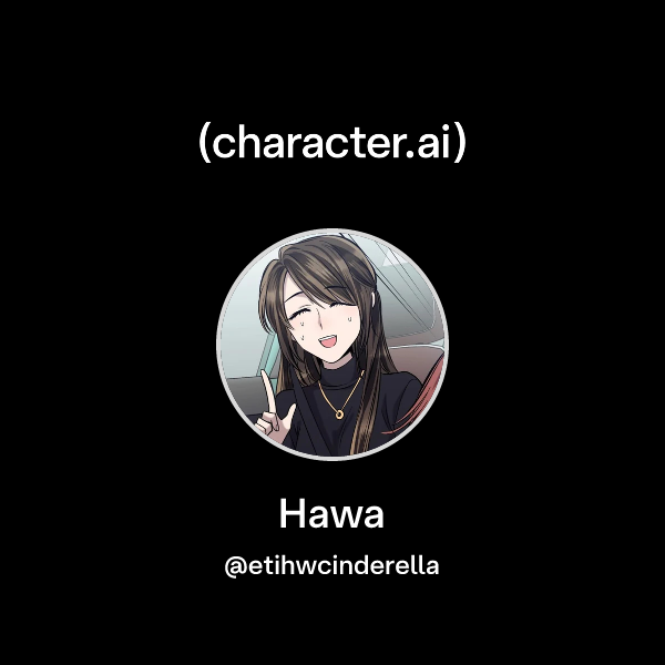 Chat with Hawa | character.ai | AI Chat, Reimagined–Your Words. Your World.