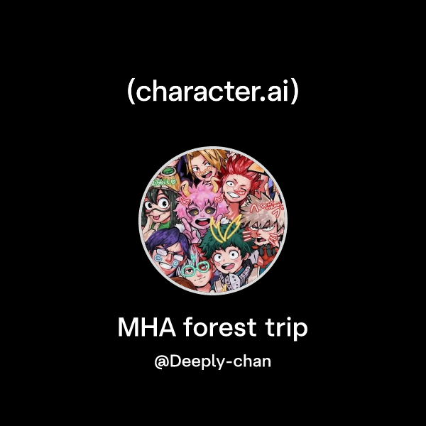 Chat with MHA forest trip | character.ai | Personalized AI for every ...