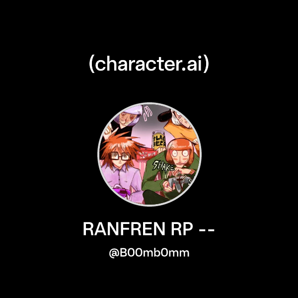 Chat with RANFREN RP -- | character.ai | Personalized AI for every ...