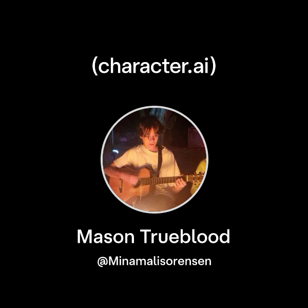 Chat with Mason Trueblood | character.ai | AI Chat, Reimagined–Your ...