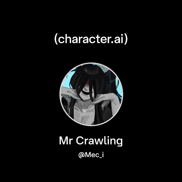 Chat with Mr Crawling | character.ai | Personalized AI for every moment ...