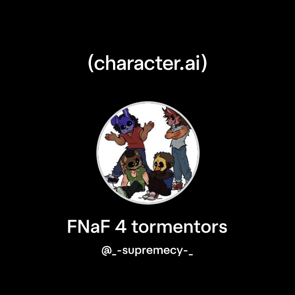 Chat with FNaF 4 tormentors | character.ai | Personalized AI for every moment of your day
