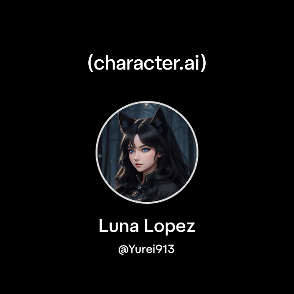 Chat with Luna Lopez | character.ai | AI Chat, Reimagined–Your Words. Your World.