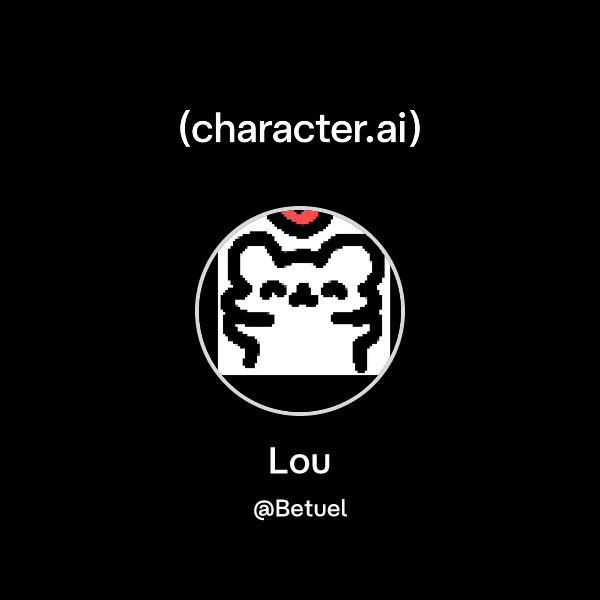 Chat with Lou | character.ai | Personalized AI for every moment of your day