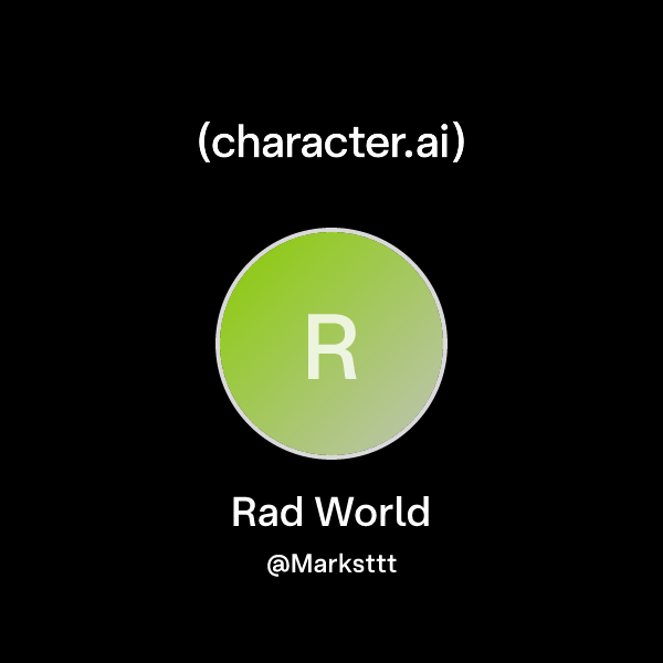 Chat with Rad World | character.ai | AI Chat, Reimagined–Your Words ...