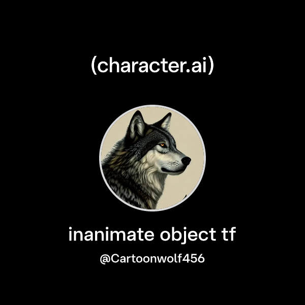 Chat with inanimate object tf | character.ai | AI Chat, Reimagined–Your ...
