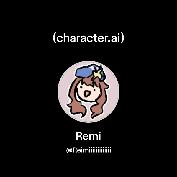 Chat with Remi | character.ai | Personalized AI for every moment of your day