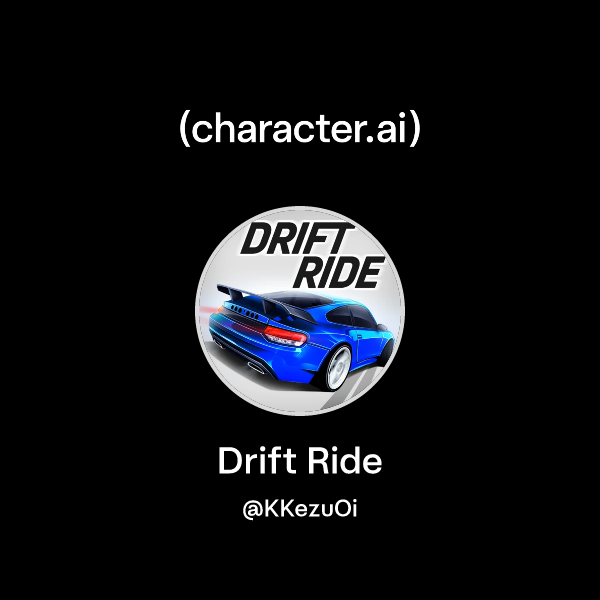 Chat with Drift Ride | character.ai | Personalized AI for every moment ...