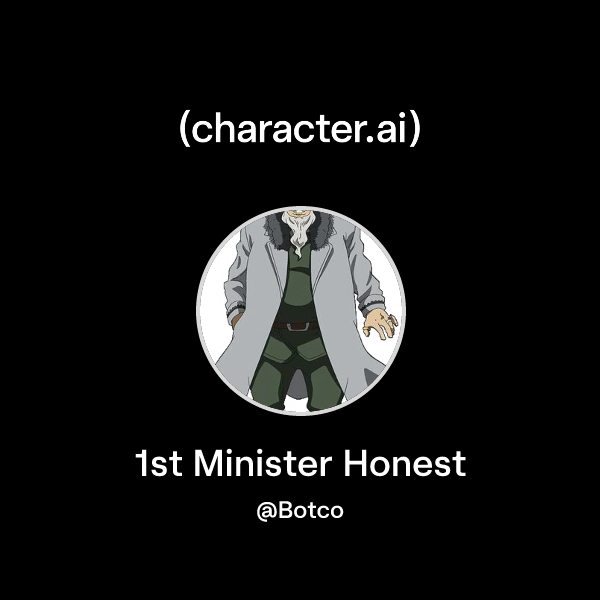 Chat with 1st Minister Honest | character.ai | AI Chat, Reimagined–Your ...