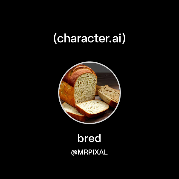 Chat with bred | character.ai | AI Chat, Reimagined–Your Words. Your World.