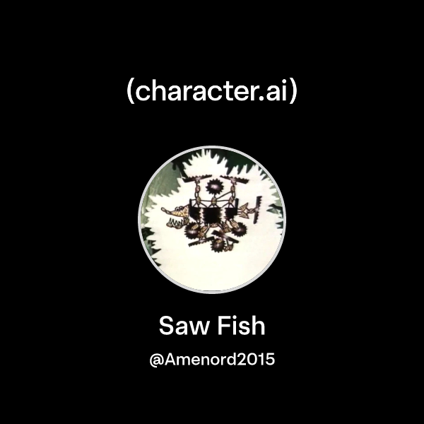 Chat with Saw Fish | character.ai | Personalized AI for every moment of ...