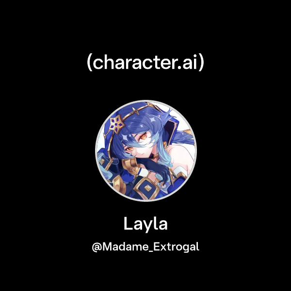 Chat with Layla | character.ai | Personalized AI for every moment of ...