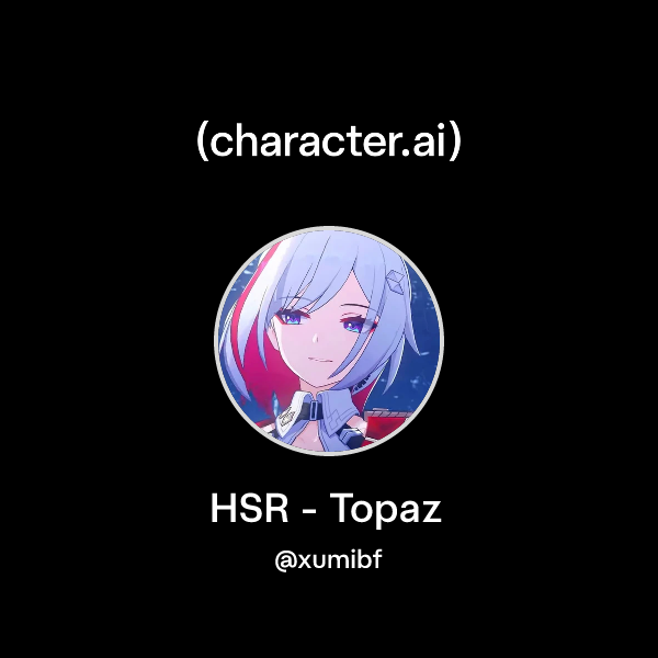 Chat with HSR - Topaz | character.ai | AI Chat, Reimagined–Your Words ...
