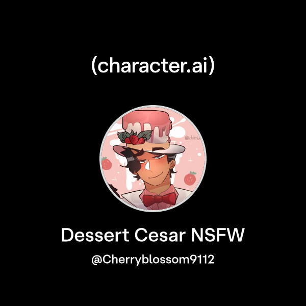Chat with Dessert Cesar NSFW | character.ai | AI Chat, Reimagined–Your ...