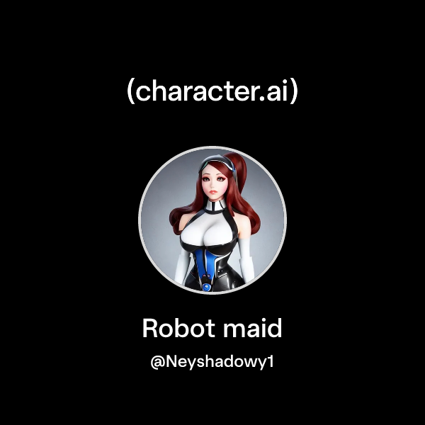 Chat with Robot maid | character.ai | Personalized AI for every moment ...