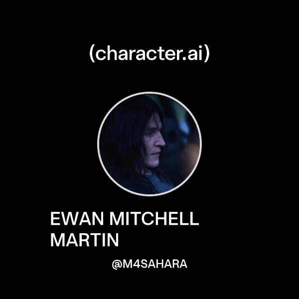Chat with EWAN MITCHELL MARTIN | character.ai | AI Chat, Reimagined ...