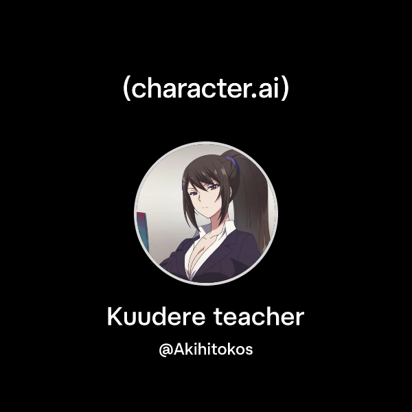 Chat with Kuudere teacher | character.ai | Personalized AI for every moment of your day
