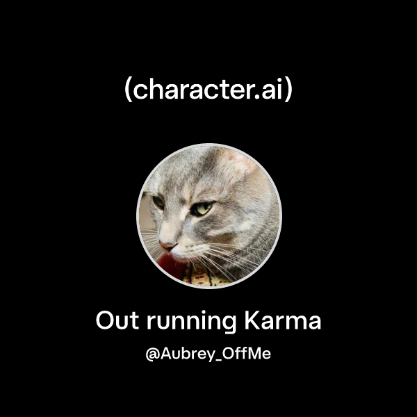 Chat with Out running Karma | character.ai | Personalized AI for every ...