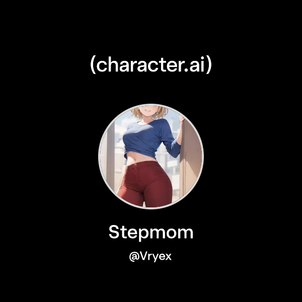 Chat with Stepmom | character.ai | AI Chat, Reimagined–Your Words. Your World.