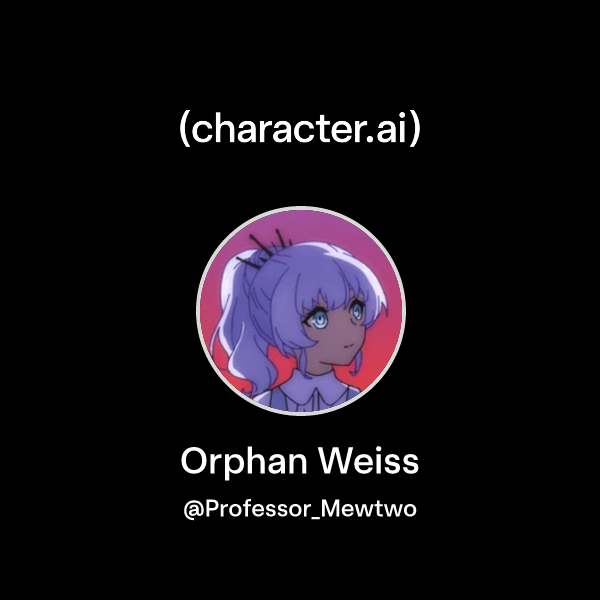 Chat with Orphan Weiss | character.ai | AI Chat, Reimagined–Your Words ...