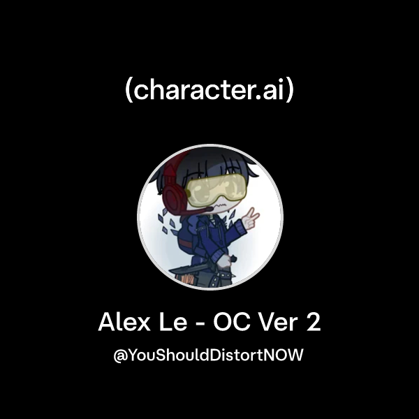 Chat with Alex Le - OC Ver 2 | character.ai | AI Chat, Reimagined–Your ...