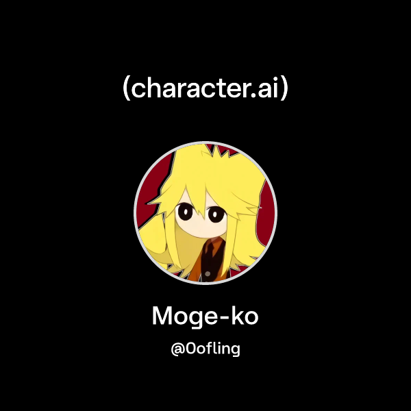 Chat with Moge-ko | character.ai | AI Chat, Reimagined–Your Words. Your World.