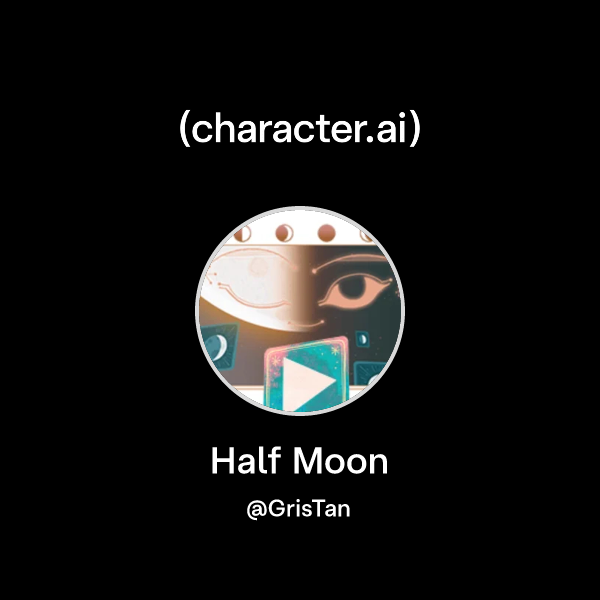 Chat with Half Moon | character.ai | AI Chat, Reimagined–Your Words ...
