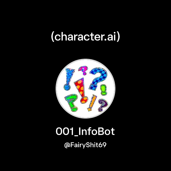Chat with 001_InfoBot | character.ai | Personalized AI for every moment ...