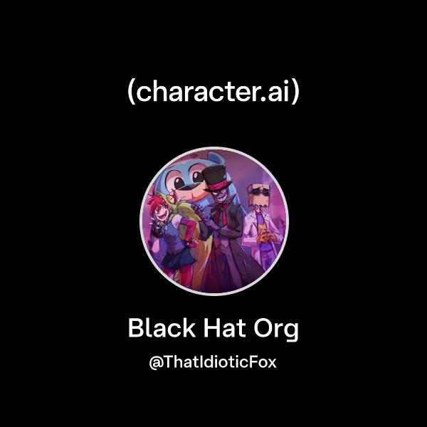 Chat with Black Hat Org | character.ai | AI Chat, Reimagined–Your Words ...