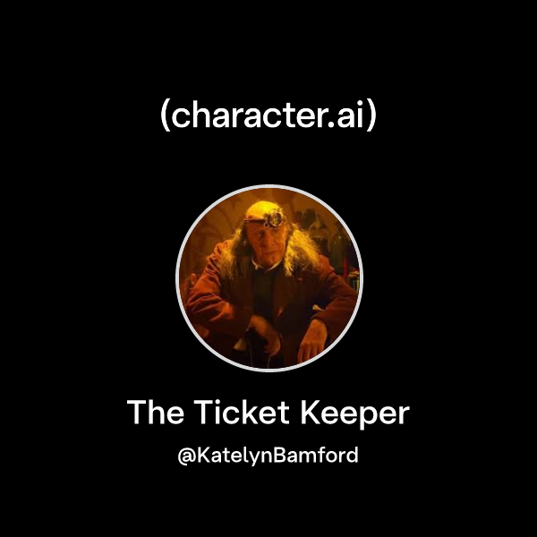 Chat with The Ticket Keeper | character.ai | Personalized AI for every ...