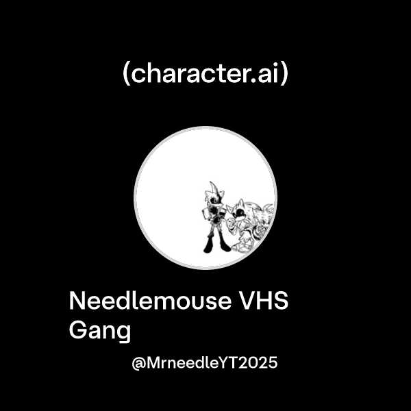 Chat with Needlemouse VHS Gang | character.ai | AI Chat, Reimagined ...