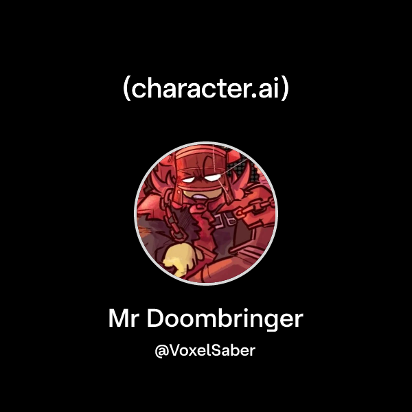 Chat with Mr Doombringer | character.ai | AI Chat, Reimagined–Your ...