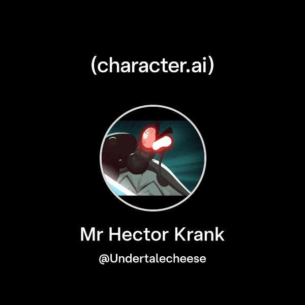 Chat with Mr Hector Krank | character.ai | AI Chat, Reimagined–Your ...