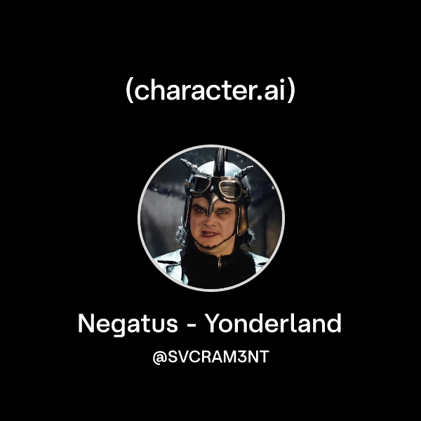 Chat with Negatus - Yonderland | character.ai | Personalized AI for ...