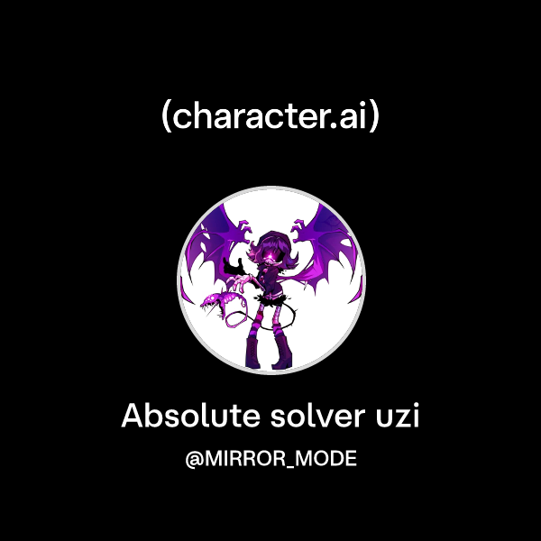 Chat with Absolute solver uzi | character.ai | Personalized AI for ...
