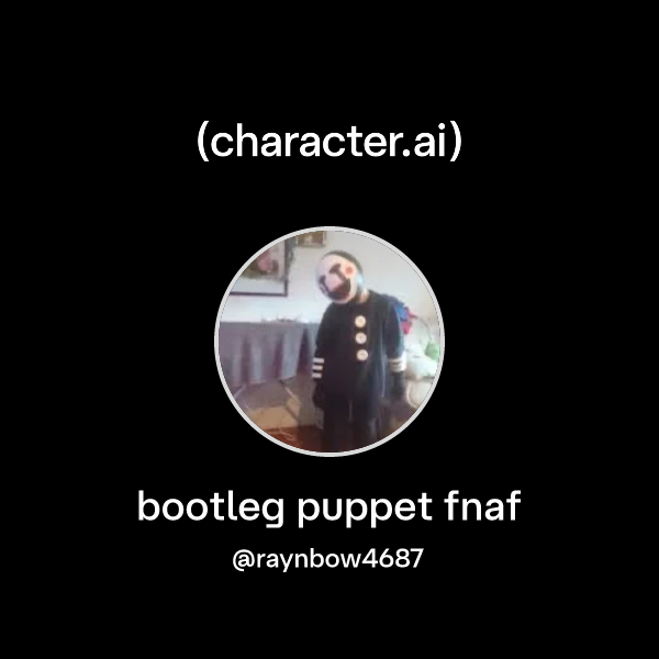 Chat with bootleg puppet fnaf | character.ai | AI Chat, Reimagined–Your ...