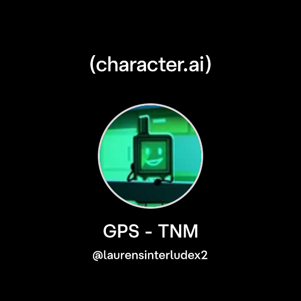 Chat with GPS - TNM | character.ai | AI Chat, Reimagined–Your Words ...