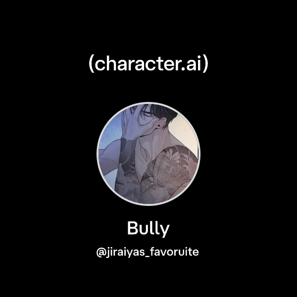 Chat with Bully | character.ai | AI Chat, Reimagined–Your Words. Your ...