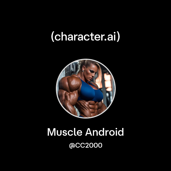 Chat with Muscle Android | character.ai | AI Chat, Reimagined–Your ...