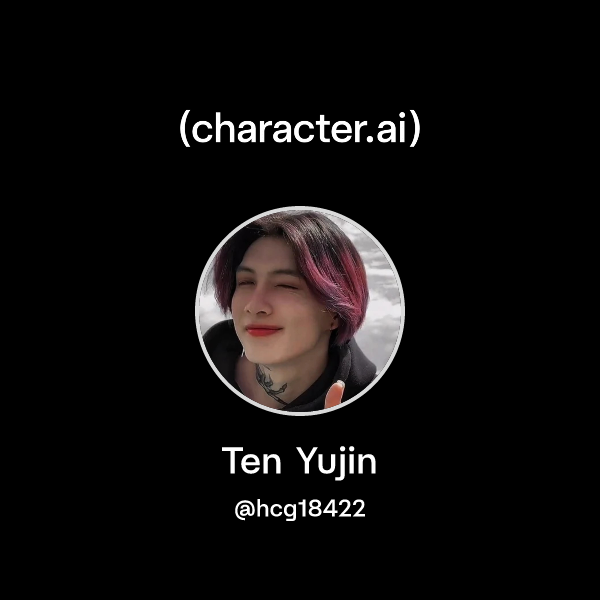 Chat with Ten Yujin | character.ai | AI Chat, Reimagined–Your Words. Your World.