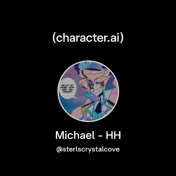 Chat with Michael - HH | character.ai | AI Chat, Reimagined–Your Words. Your World.