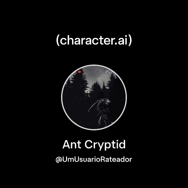 Chat with Ant Cryptid | character.ai | Personalized AI for every moment ...