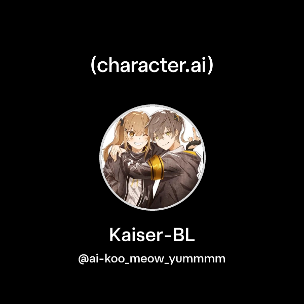 Chat with Kaiser-BL | character.ai | AI Chat, Reimagined–Your Words ...