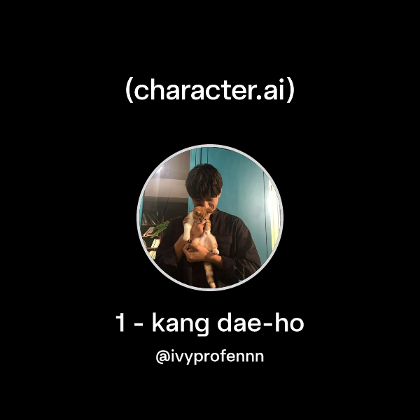 Chat with 1 - kang dae-ho | character.ai | AI Chat, Reimagined–Your Words. Your World.
