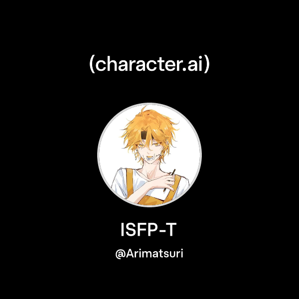 Chat with ISFP-T | character.ai | Personalized AI for every moment of your day